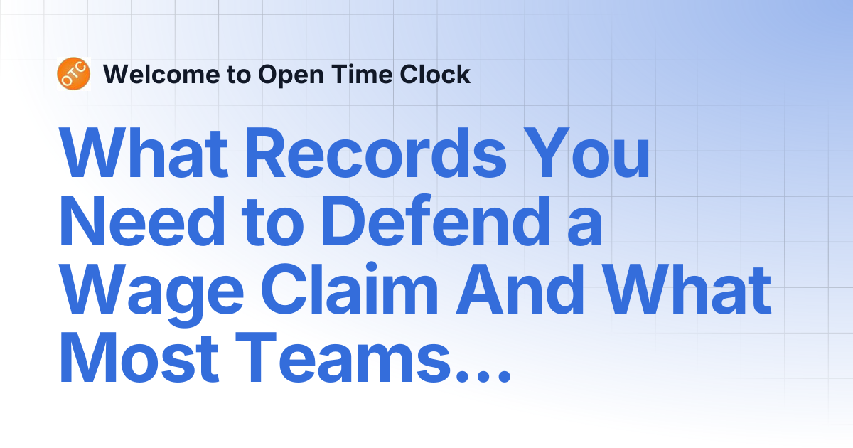 What Records You Need to Defend a Wage Claim And What Most Teams Miss ...