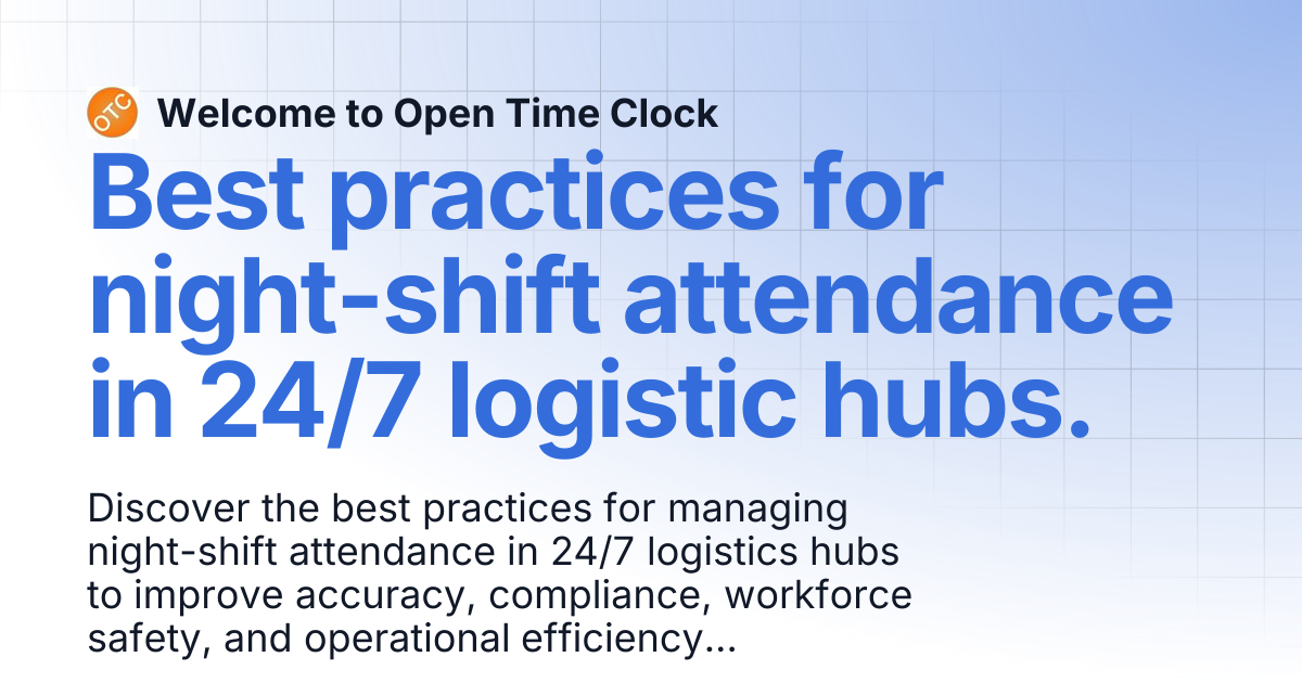 Best practices for night-shift attendance in 24/7 logistic hubs. | Blog ...