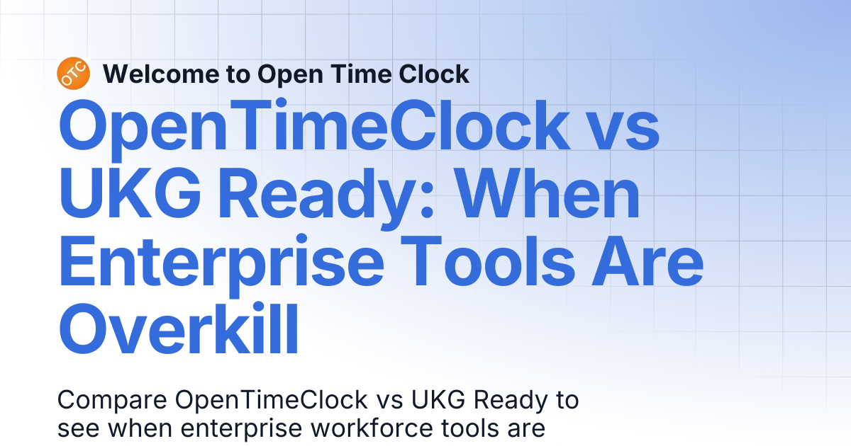 OpenTimeClock vs UKG Ready: When Enterprise Tools Are Overkill | Blog 1 ...