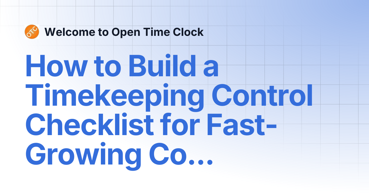 How to Build a Timekeeping Control Checklist for Fast-Growing Companies ...