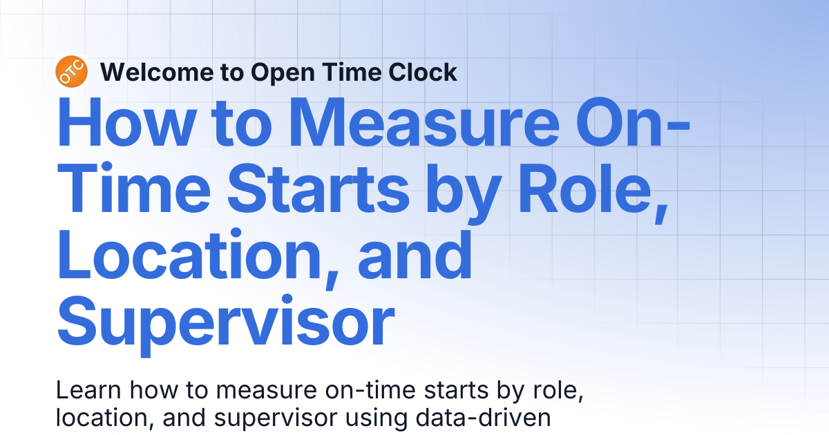 How to Measure On-Time Starts by Role, Location, and Supervisor | Blog ...