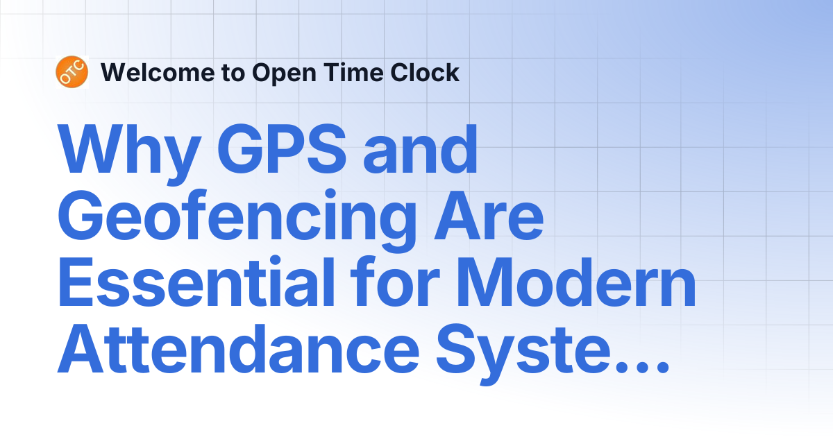 Why GPS and Geofencing Are Essential for Modern Attendance Systems ...