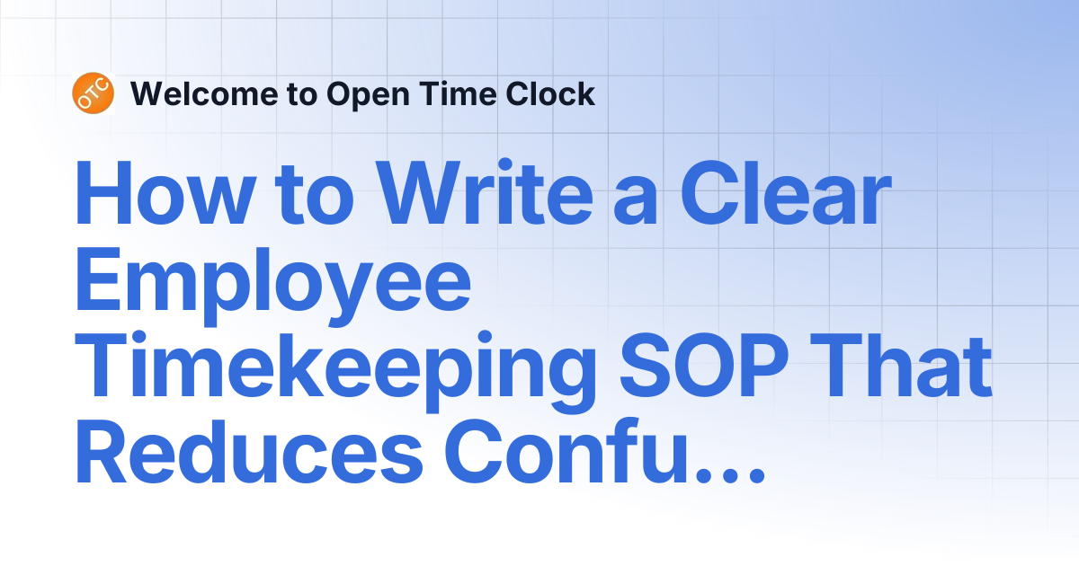 How to Write a Clear Employee Timekeeping SOP That Reduces Confusion ...