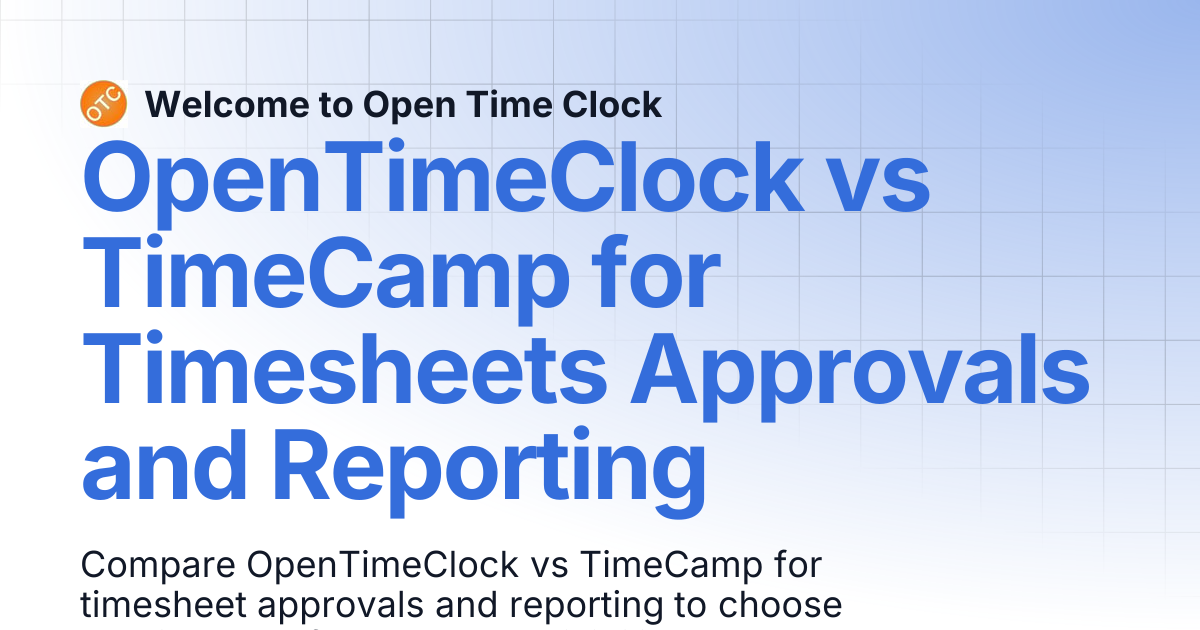 OpenTimeClock vs TimeCamp for Timesheets Approvals and Reporting | Blog ...