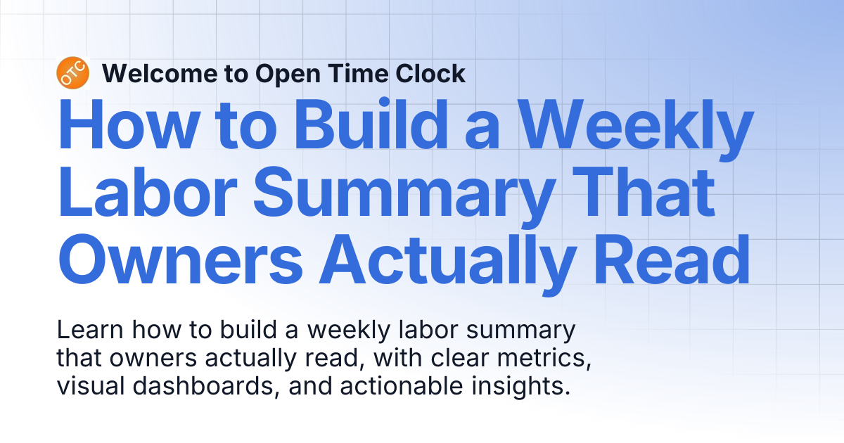 How to Build a Weekly Labor Summary That Owners Actually Read | Blog 1 ...