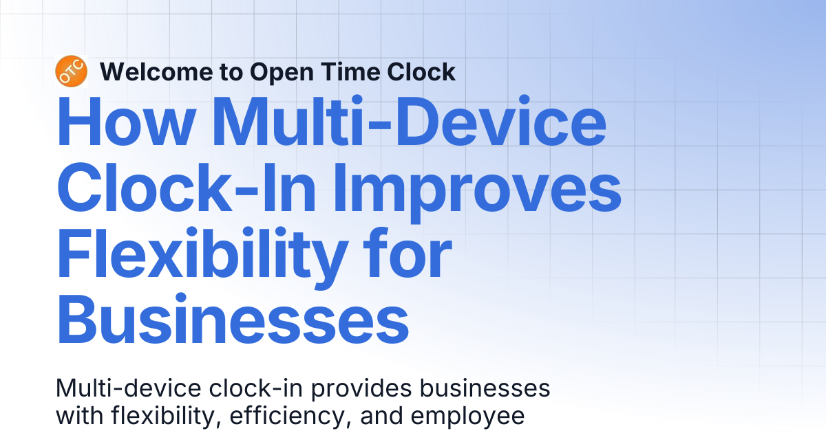 How Multi-Device Clock-In Improves Flexibility for Businesses | Blog 1 ...