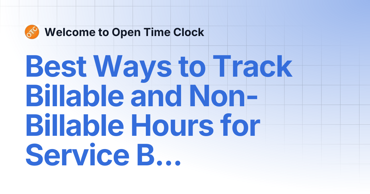 Best Ways to Track Billable and Non-Billable Hours for Service ...