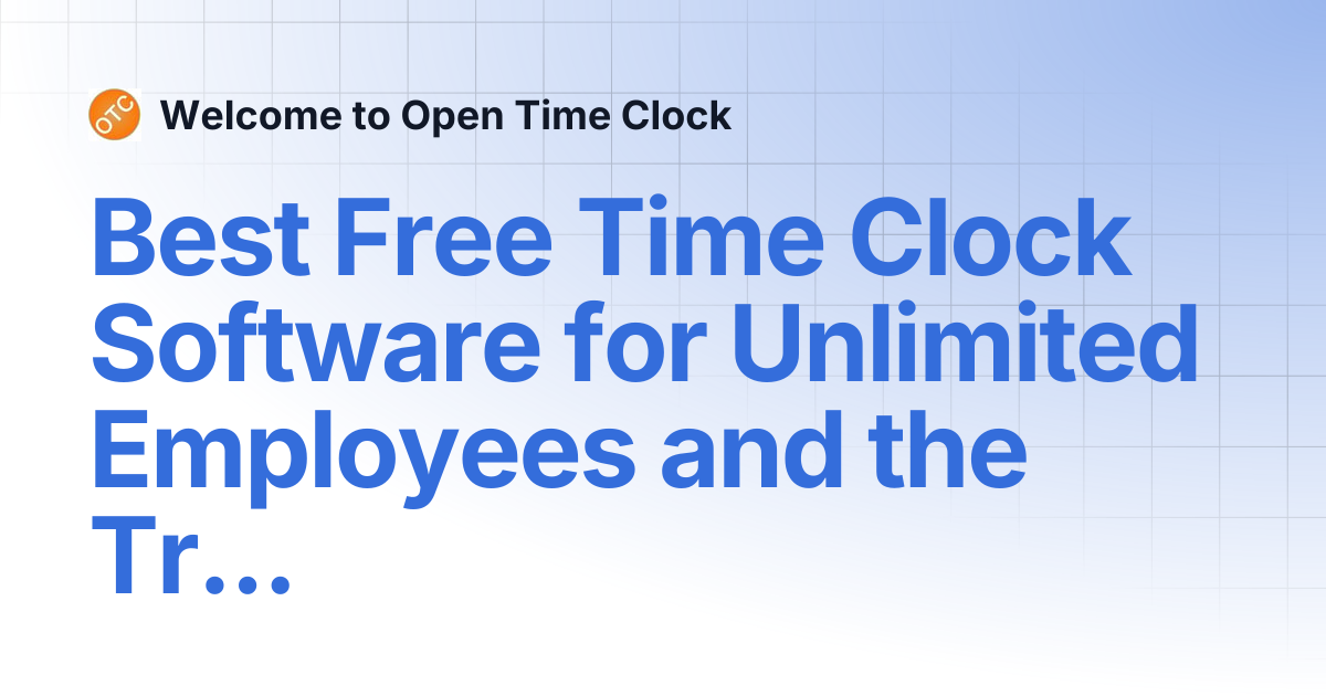 Best Free Time Clock Software for Unlimited Employees and the Tradeoffs ...