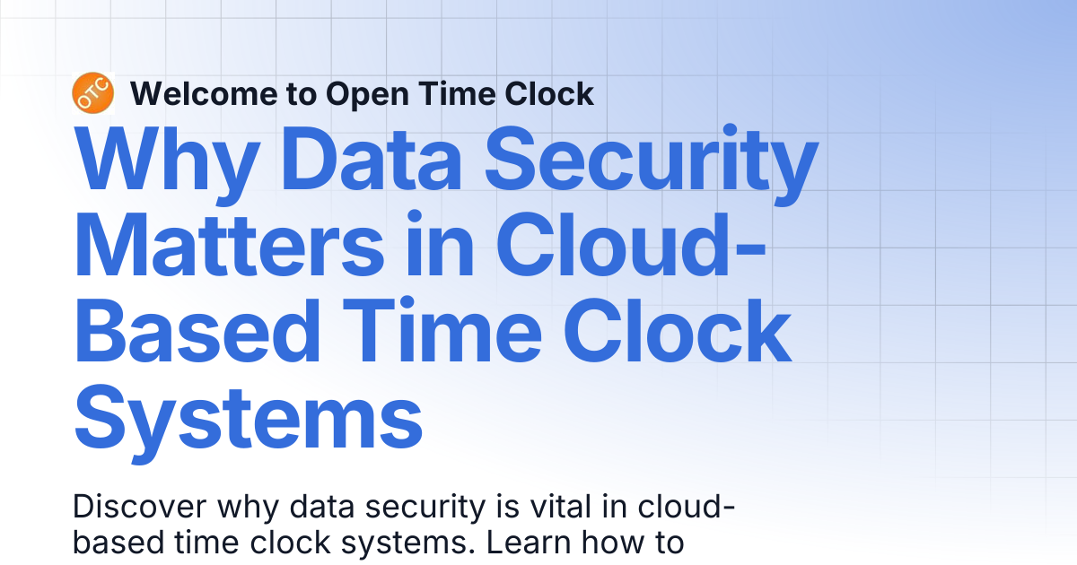 Why Data Security Matters in Cloud-Based Time Clock Systems | Blog 1 ...