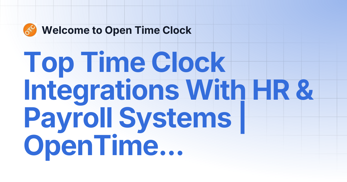 Top Time Clock Integrations With HR & Payroll Systems | OpenTimeClock ...