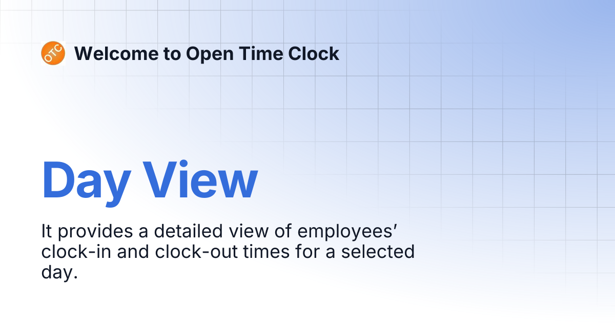 Day View | Welcome to Open Time Clock